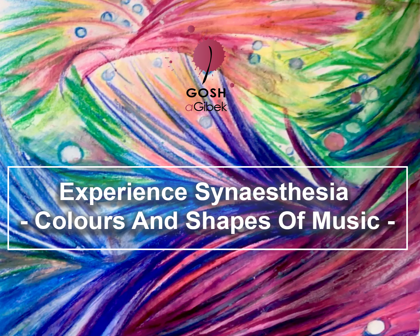 Gosh Art by Gosha Gibek – Filling The World With Colours